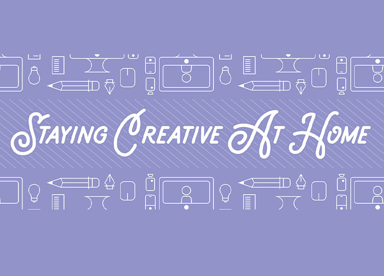 Staying Creative at Home - Common Good